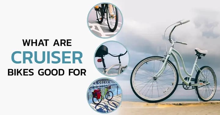 The Ultimate Guide To What Are Cruiser Bikes Good For?