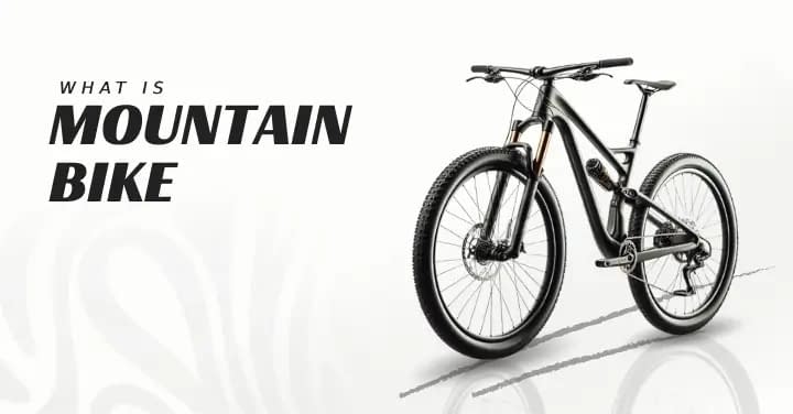 What Is Mountain Bike? Discover the Features, Benefits, & How to Choose